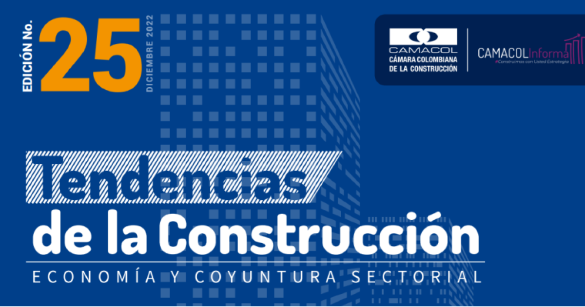 Ya está disponible para consulta Tendencias de la Construcción - Camacol